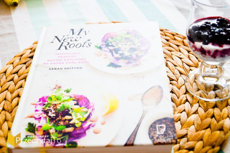 My New Roots – Sarah Britton – recenzja książki | PrzeczytajTo